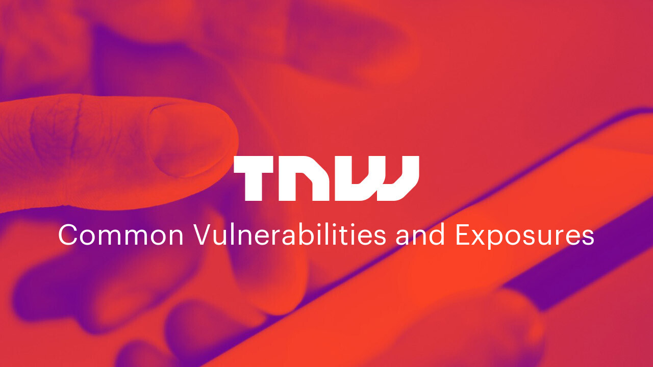 Common Vulnerabilities And Exposures News Tnw